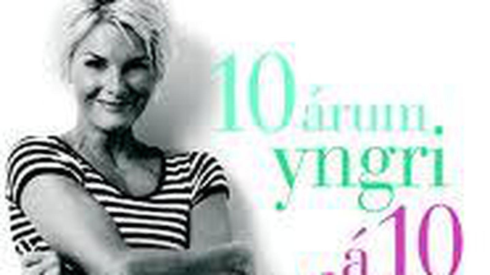 Í Bítið - Þorbjörg Hafsteinsdóttir gaf út bókina 10 árum yngri á 10 ...